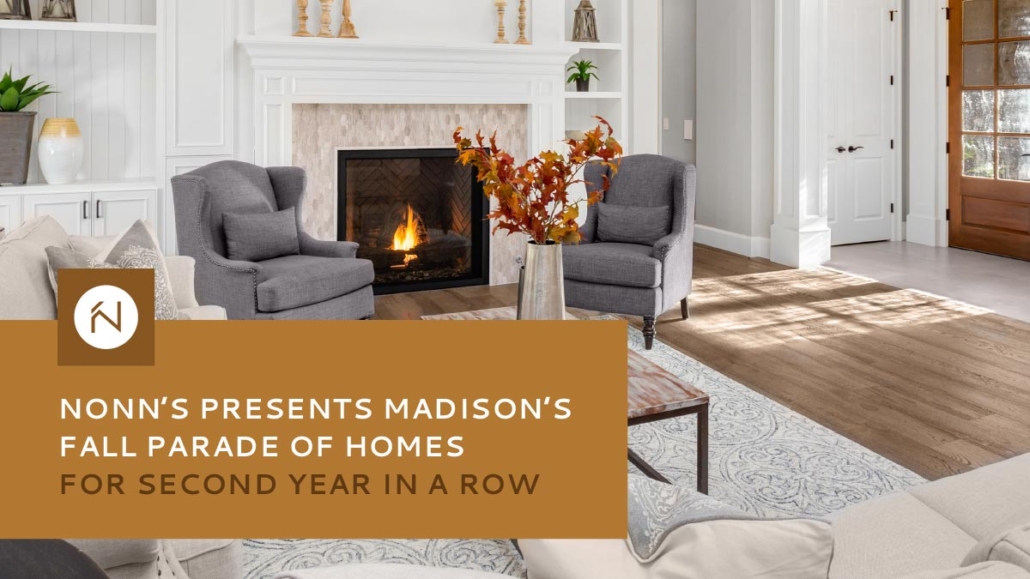 Nonn’s Presents Madison’s Fall Parade of Homes for Second Year in a Row